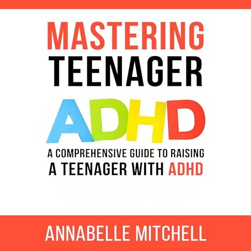 Amazon.com: Mastering Teenager ADHD: A Comprehensive Guide to Raising a ...