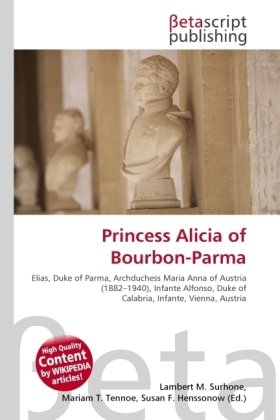 Princess Alicia of Bourbon-Parma: Susan F. Marseken: 9786130393199 ...