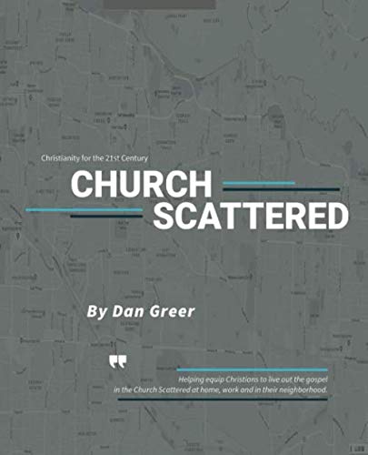 Church Scattered: Christianity for the 21st Century: Greer, Dan ...