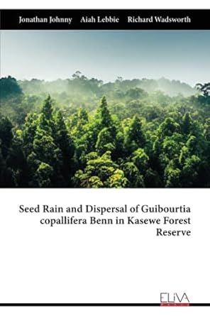 Seed Rain and Dispersal of Guibourtia copallifera Benn in Kasewe Forest ...