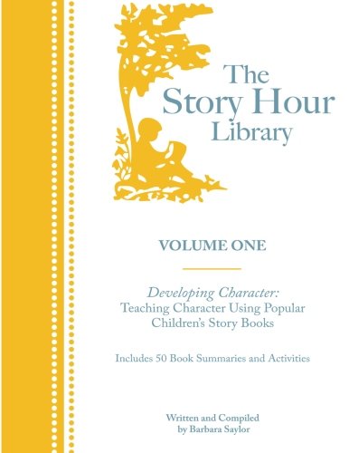 The Story Hour Library Developing Character: Saylor, Barbara J ...