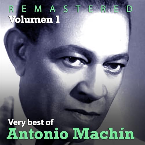 Play Very Best of Antonio Machín, Vol. 1 (Remastered) by Antonio Machín ...