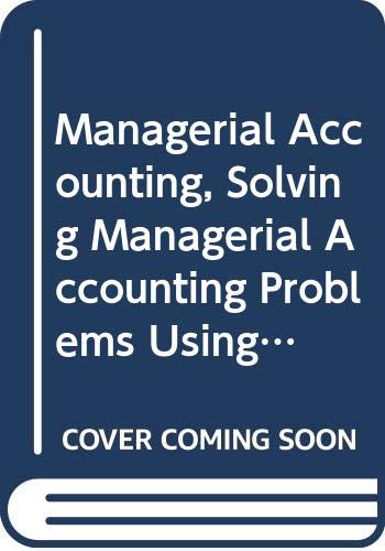 Managerial Accounting, Solving Managerial Accounting Problems Using ...