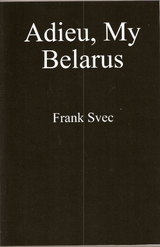 Adieu, My Belarus - Kindle edition by Svec, Frank. Literature & Fiction ...