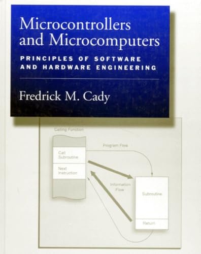 Microcontrollers and Microcomputers: Principles of Software and Hardware Engineering: Cady ...