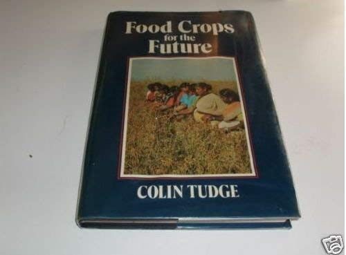 Food Crops for the Future: The Development of Plant Resources: Tudge ...