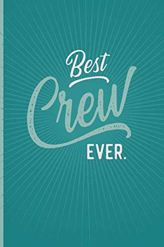 Best Crew Ever - Notebook • Journal • Diary: Small but great gift for ...