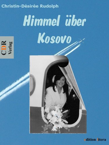 Himmel über Kosovo : Christin-Desiree Rudolph: Amazon.de: Bücher