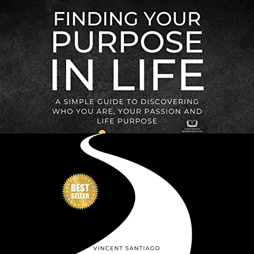 Amazon.com: Finding Your Purpose In Life: A Simple Guide to Discovering Who You Are, Your ...