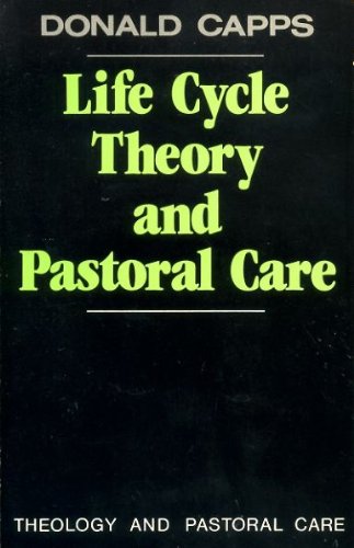 Life Cycle Theory and Pastoral Care: Capps, Donald, Browning, Don S ...