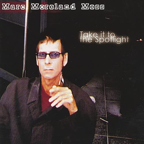 Marc Moreland Mess - Take It to the Spotlight - Amazon.com Music
