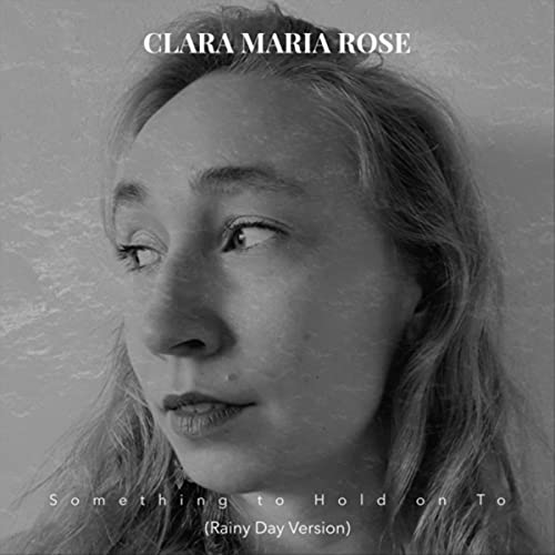 Something to Hold on To (Rainy Day Version) de Clara Maria Rose en ...