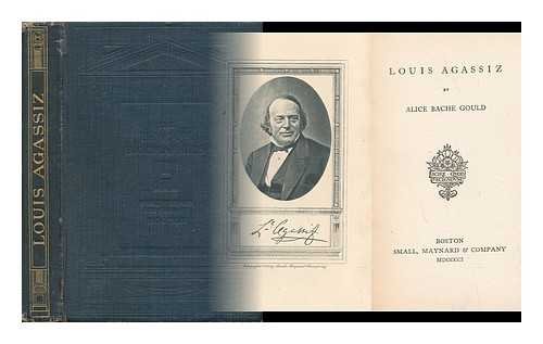 Louis Agassiz (Beacon Biographies): Gould, Alice Bache: Amazon.com: Books