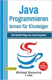 Java Programmieren: für Einsteiger: Der leichte Weg zum Java-Experten ...