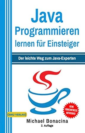 Java Programmieren: für Einsteiger: Der leichte Weg zum Java-Experten ...