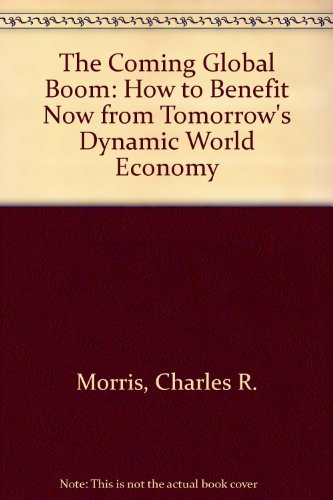 The Coming Global Boom: How to Benefit Now from Tomorrow's Dynamic ...
