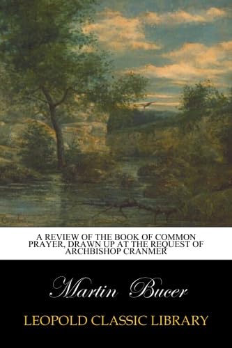 A review of the Book of common prayer, drawn up at the request of ...