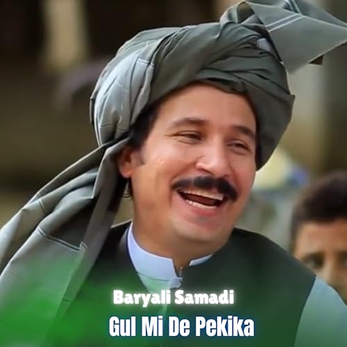 Gul Mi De Pekika by Baryali Samadi on Amazon Prime Music