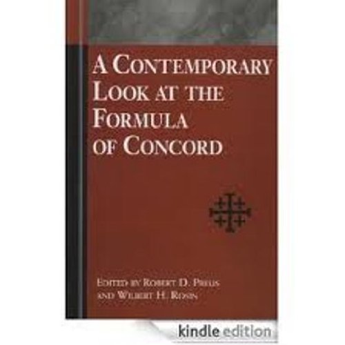 A Contemporary Look at the Formula of Concord: Robert D. Preus, Robert ...