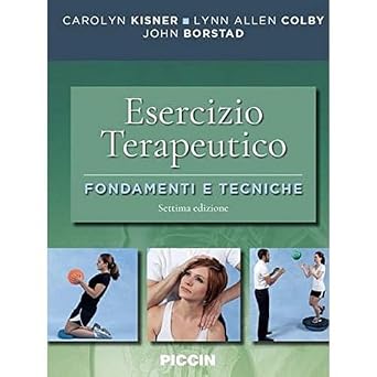 Esercizio terapeutico. Fondamenti e tecniche : Kisner, Carolyn, Colby ...