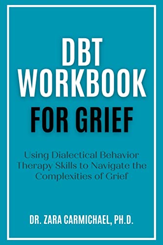 Amazon.com: DBT Workbook For Grief: Using Dialectical Behavior Therapy ...