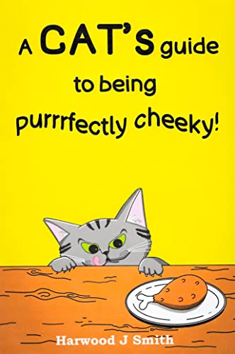 A CAT's guide to being purrrfectly cheeky!: (Funny cat book, cat humour ...