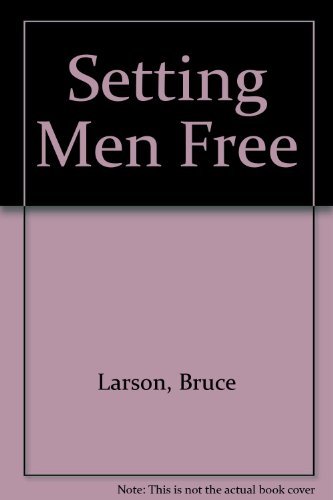 Setting men free: Bruce Larson: Amazon.com: Books