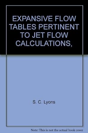 EXPANSIVE FLOW TABLES PERTINENT TO JET FLOW CALCULATIONS,: S. C. Lyons ...