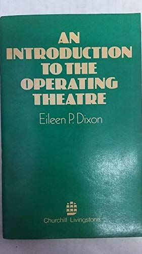 An introduction to the operating theatre: Dixon, Eileen P ...