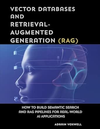 Vector Databases and Retrieval-Augmented Generation(RAG): How to Build ...