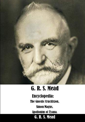 G. R. S. Mead Encyclopedia: The Gnostic Crucifixion, Simon Magus ...