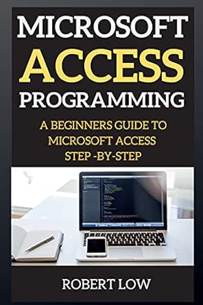 Microsoft Access Programming: А Beginners Guide to Microsoft Access ...