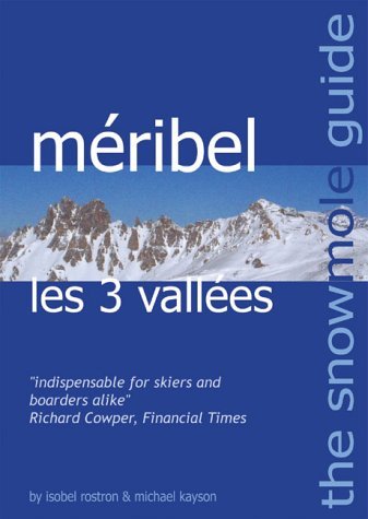 The Snowmole Guide to Meribel Les 3 Vallees (Snowmole Guides S ...