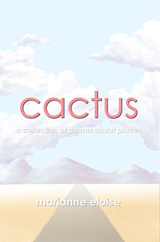 Cactus: A collection of poems about places. eBook : Eloise, Marianne ...