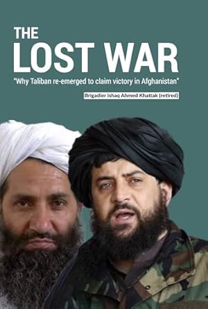 The Lost War: Why Taliban re-emerged to claim victory in Afghanistan ...