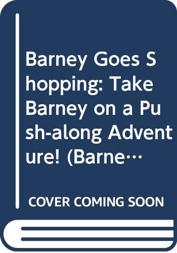 Barney Goes Shopping: Take Barney on a Push-along Adventure!: Buy ...