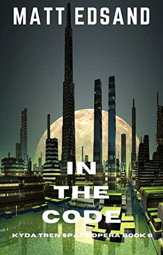 Amazon.com: In the Code: Kyda Tren Space Opera eBook : Edsand, Matt: Kindle Store