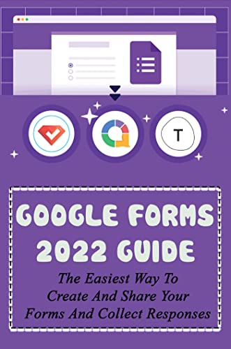 Google Forms 2022 Guide: The Easiest Way To Create And Share Your Forms ...