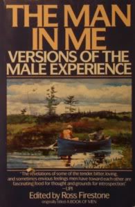 The Man in Me: Versions of the Male Experience: Firestone, Ross ...