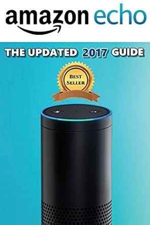 AMAZON ECHO: The Ultimate Amazon Echo User Guide!: Amazon Echo, Amazon ...