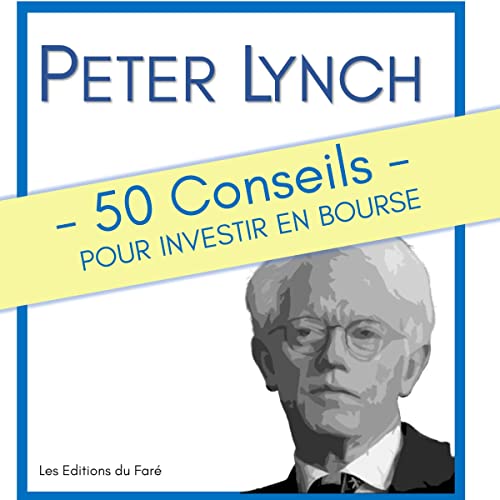 Peter Lynch : 50 conseils pour investir en bourse (Audio Download): Les ...