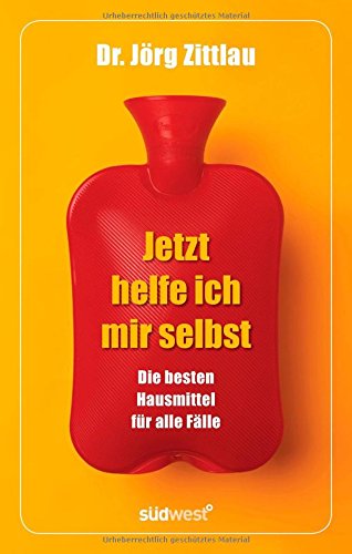 Jetzt helfe ich mir selbst: Die besten Hausmittel für alle Fälle : Zittlau, Dr. Jörg: Amazon.de ...