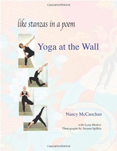 Yoga at the Wall: Like Stanzas in a Poem: Nanacy McCaochan ...