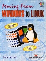 Moving from Windows to Linux: Bayross, Ivan: 9788183330008: Amazon.com: Books
