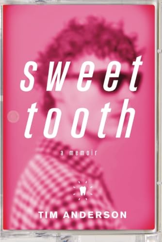 Sweet Tooth: A Memoir: Anderson, Tim: 9781477818077: Amazon.com: Books