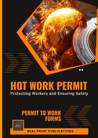 Hot Work Permit Form Book: Complete Hot Works Permit Book | Essential Forms for Workplace Safety ...