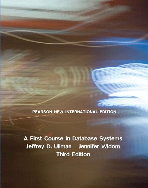 First Course in Database Systems, A: Pearson New Internation: Ullman ...
