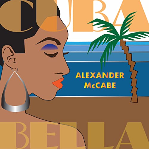 Play Cuba Bella by Alexander McCabe on Amazon Music
