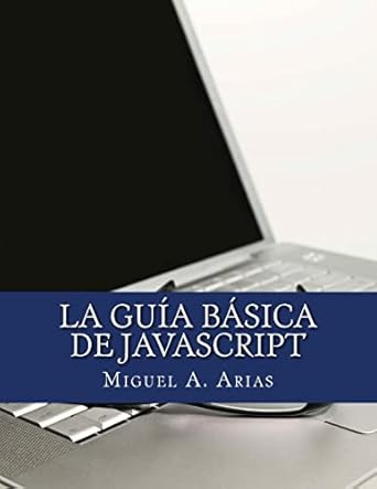 La Guía Básica de JavaScript (Spanish Edition): Arias, Miguel A ...