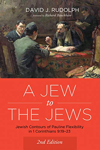 A Jew to the Jews: Jewish Contours of Pauline Flexibility in 1 ...